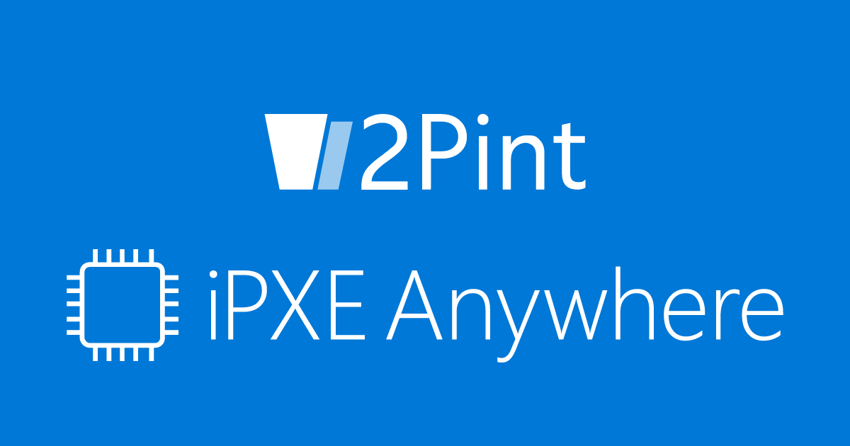 iPXE Anywhere - 2Pint Software